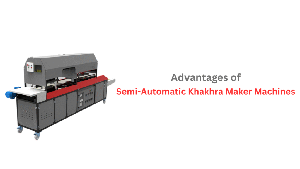 Effortless Snack Production: Advantages of Semi-Automatic Khakhra Maker ...